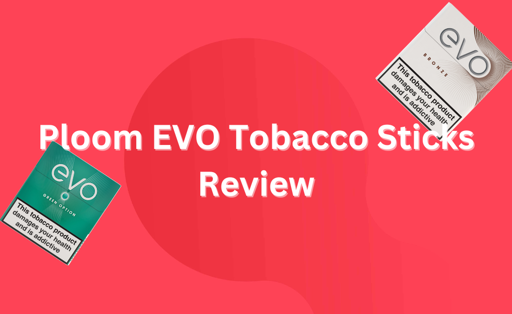 Ploom EVO Tobacco Sticks Review - Why Are They So Popular? | Grey Haze UK